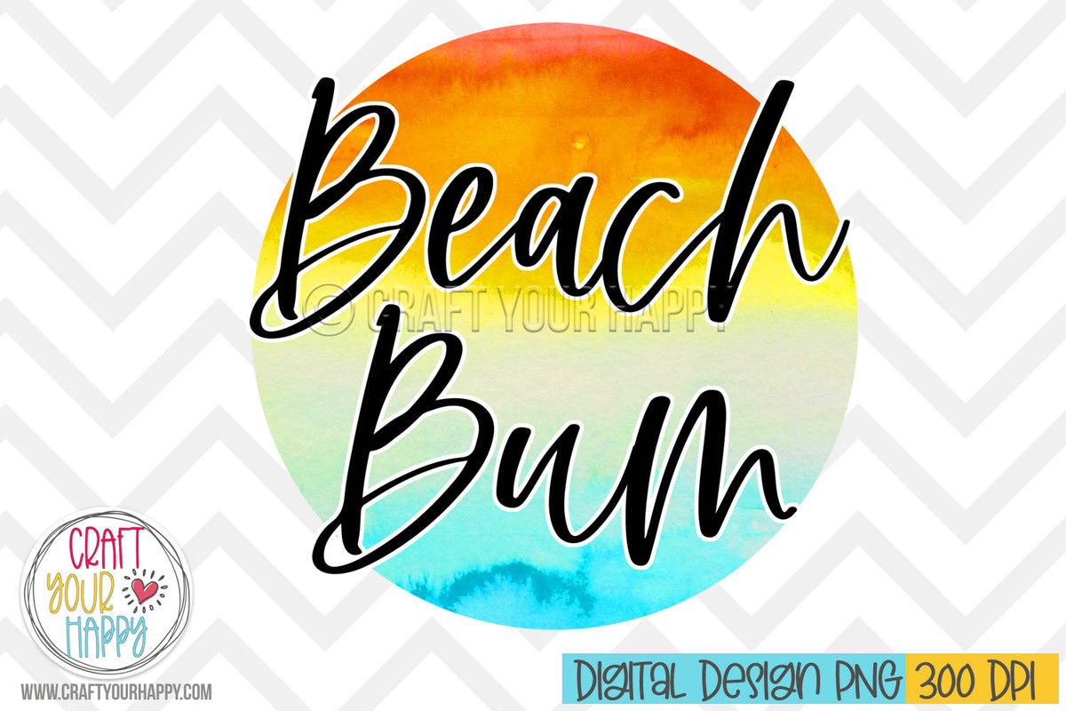 Beach Bum - PNG Printable– Craft Your Happy Shop