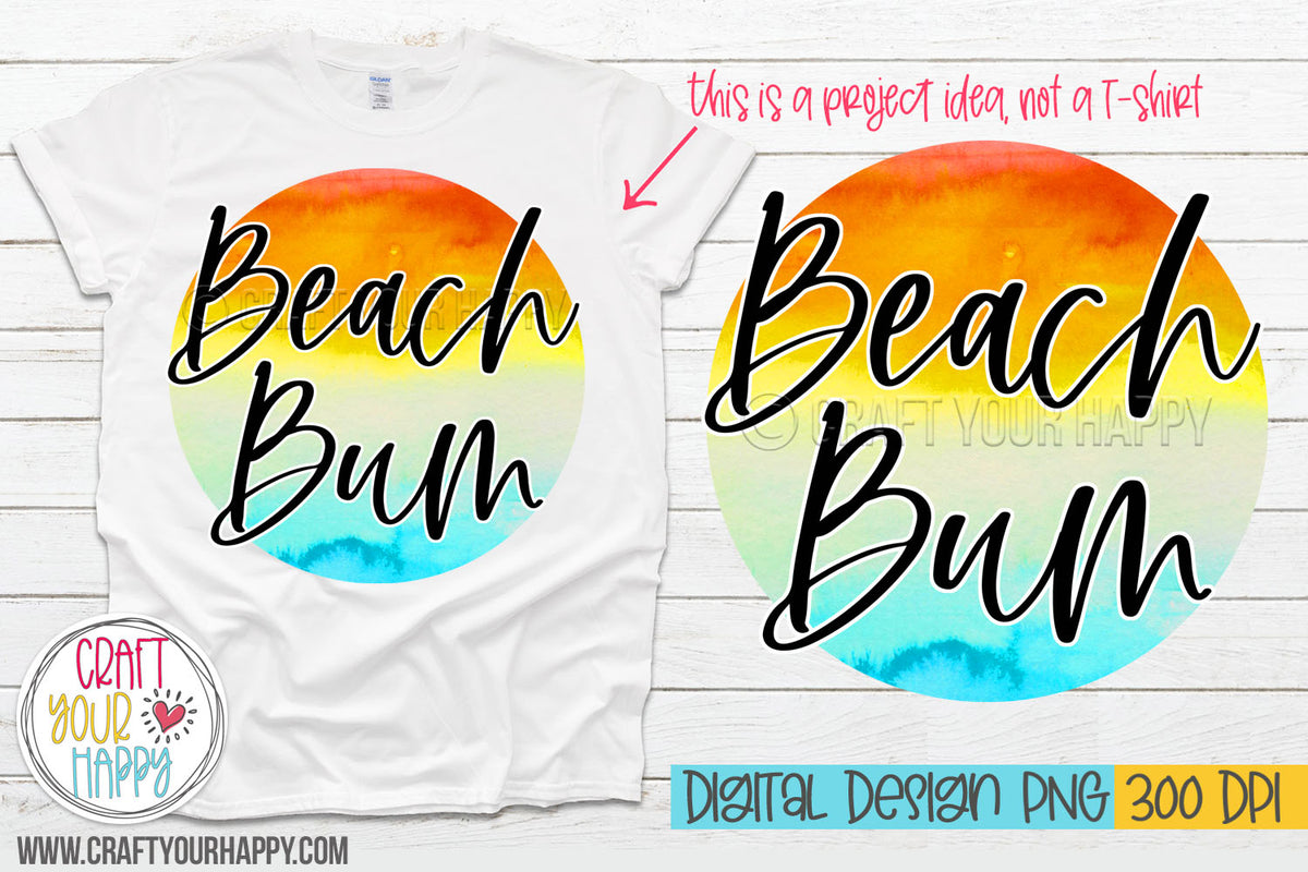 Beach Bum - PNG Printable– Craft Your Happy Shop